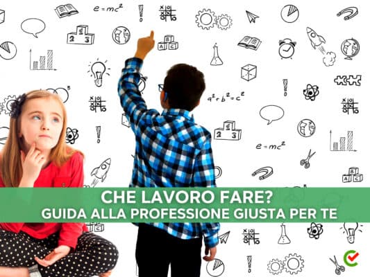 Che lavoro fare? Guida alla scelta della tua professione!