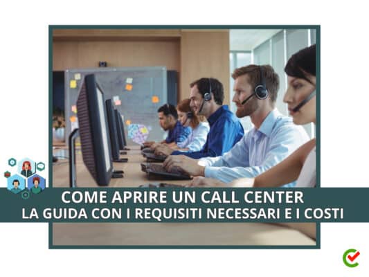 Come aprire un Call Center - La guida con i requisiti e i costi