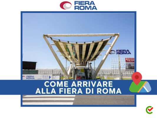 Come arrivare alla Fiera di Roma - Consigli sui percorsi e sui mezzi