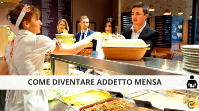 Come diventare Addetto Mensa - Tutti i passi da seguire