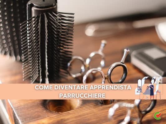 Come diventare Apprendista Parrucchiere - Tutti i passi da seguire ...