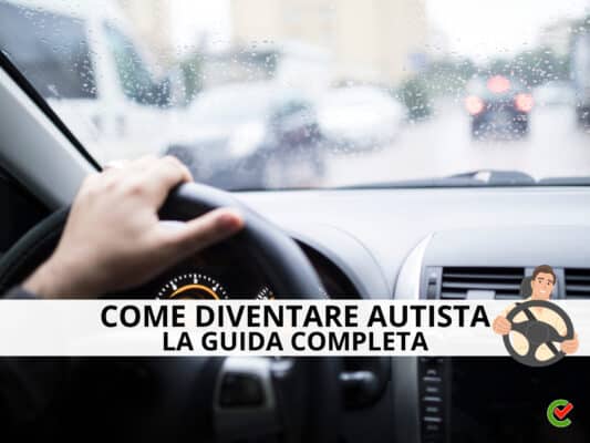 Come diventare Autista - Tutti i passi da seguire