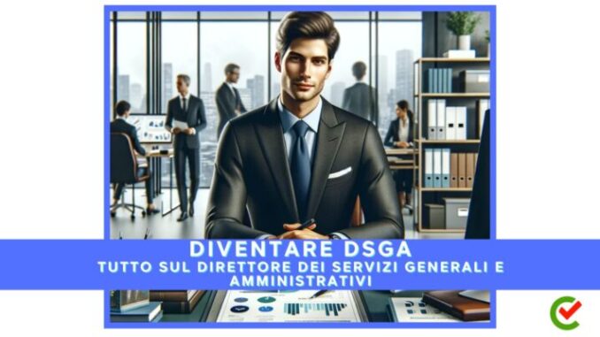 Come diventare DSGA - La guida e i consigli utili