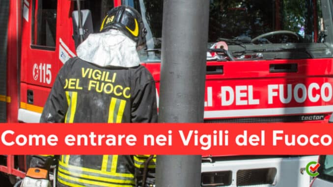 Come entrare nei Vigili del Fuoco – La guida completa