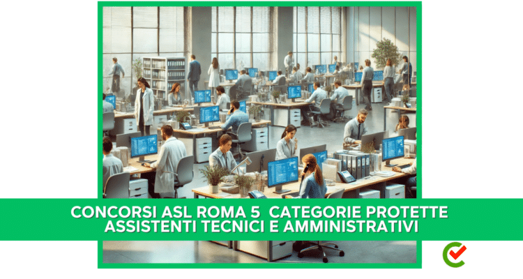 Concorsi ASL Roma 5 Assistenti categorie protette: Aggiornamenti!
