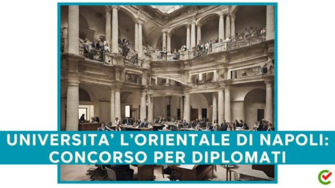 Concorso Università L’Orientale di Napoli per 5 diplomati 2024