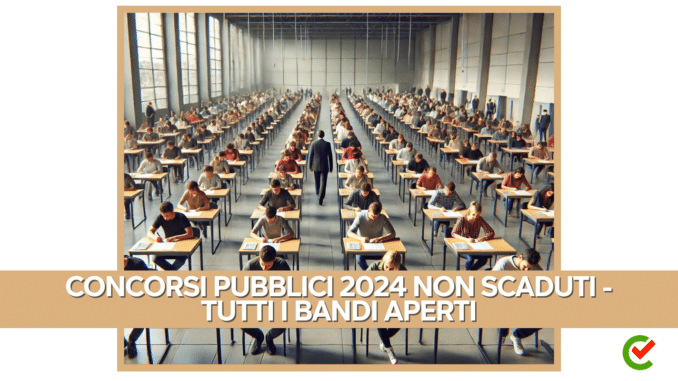 Concorsi pubblici non scaduti nel 2024: bandi con più posti