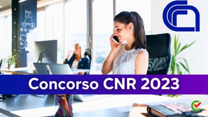 Concorso CNR 2023 – 138 posti per diplomati