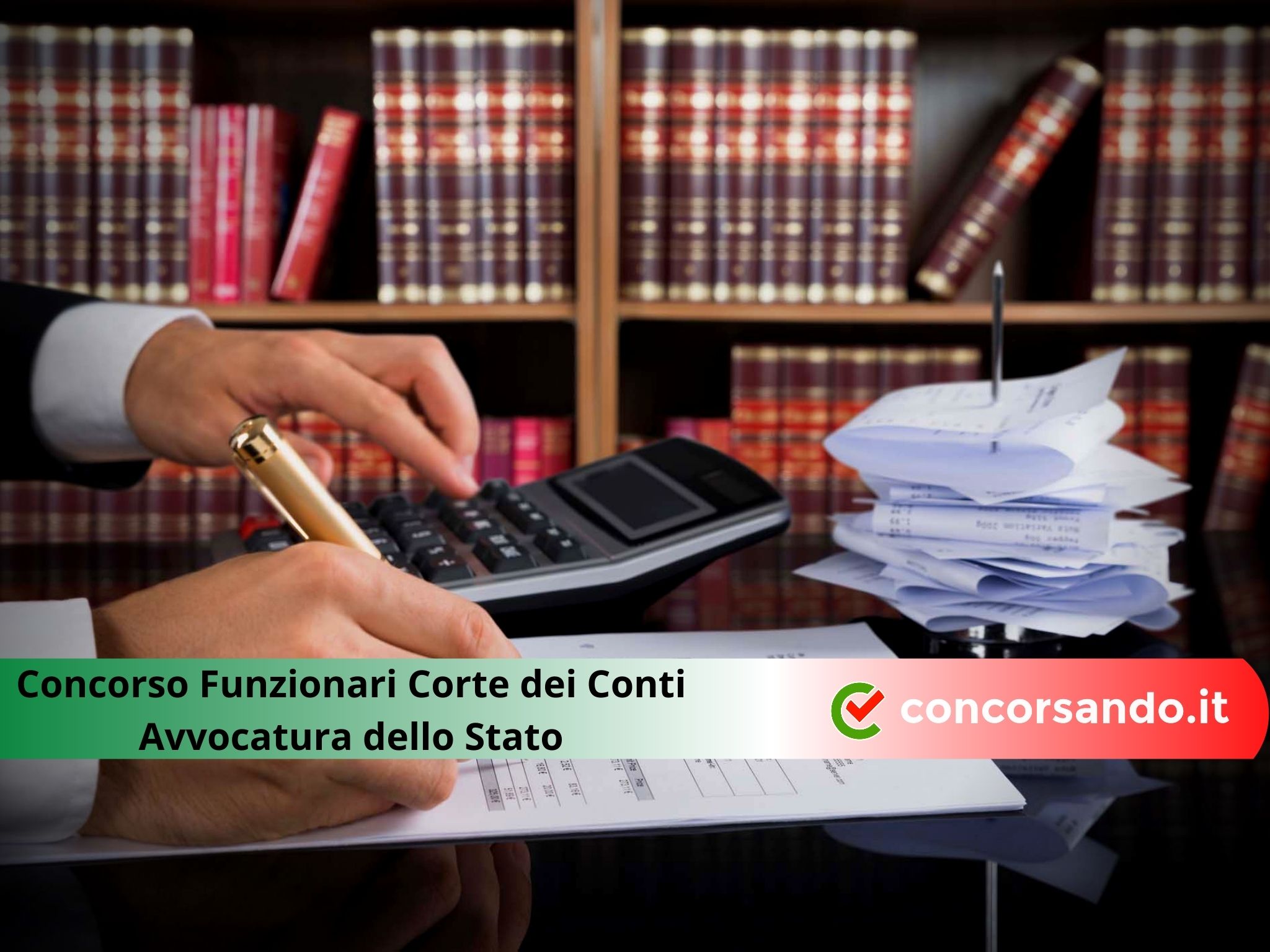 Concorso Funzionari Corte dei Conti e Avvocatura dello Stato Concorso Funzionari Corte dei Conti e Avvocatura dello Stato