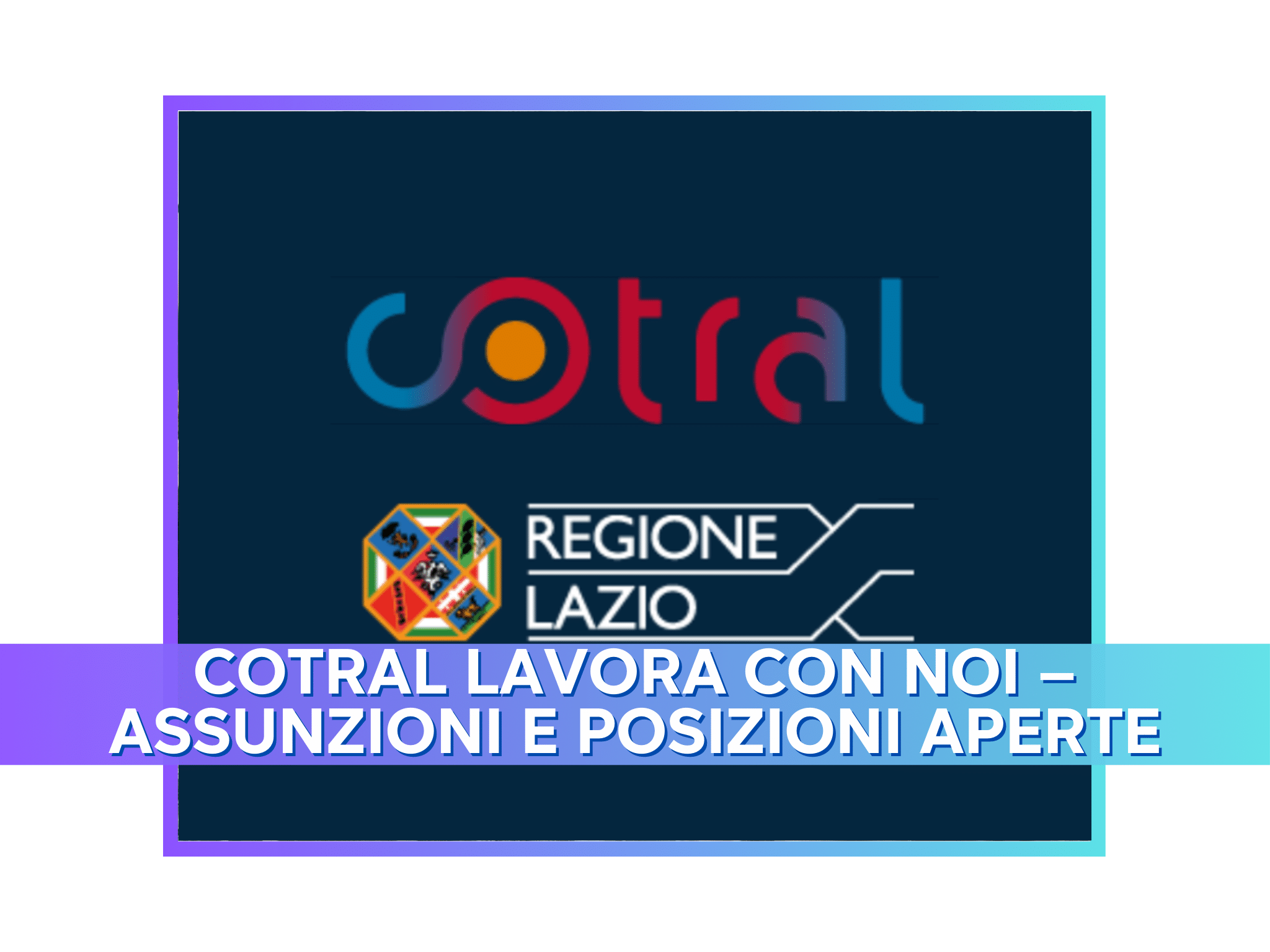 Cotral Lavora con Noi: Come Candidarsi e Requisiti Richiesti