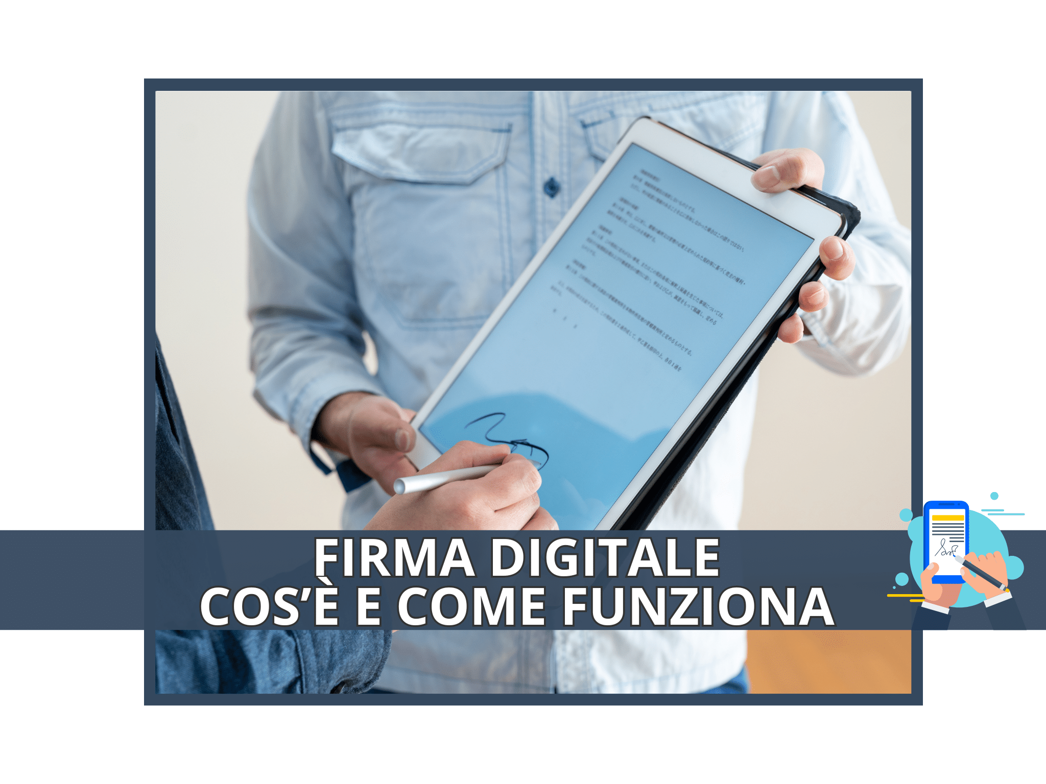 Firma Digitale - Cos'è e come attivarla immediatamente!
