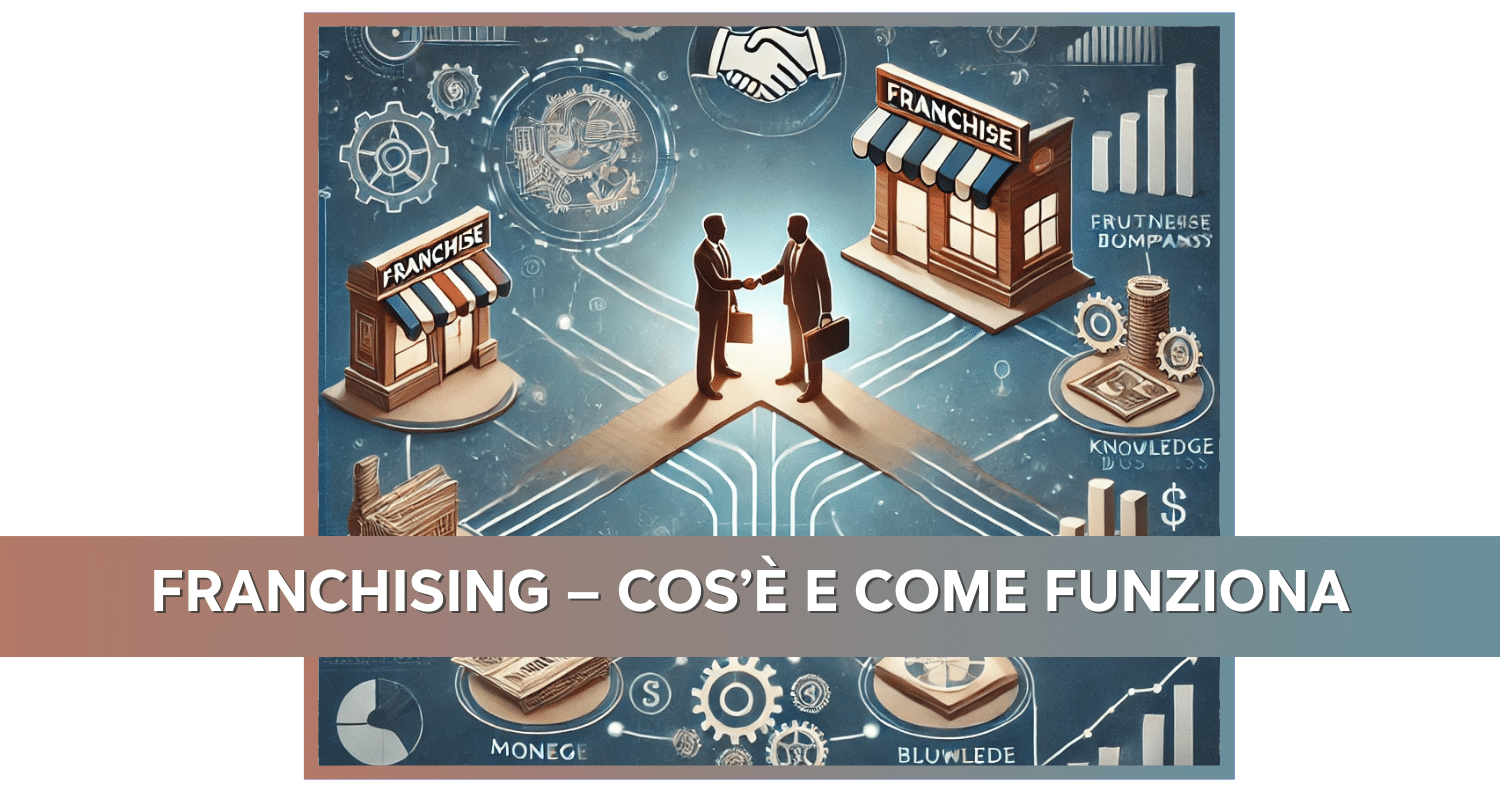 Franchising: Cosa Offre e Come Aprire un Negozio
